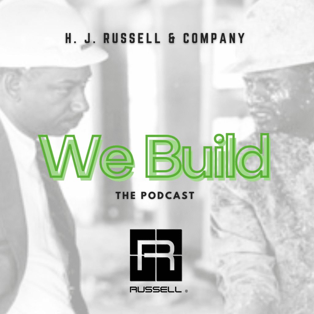 H. J. Russell & Company Launches "We Build: The Podcast," Streaming ...